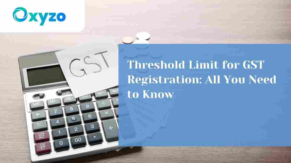 Threshold Limit for GST Registration: All You Need to Know
