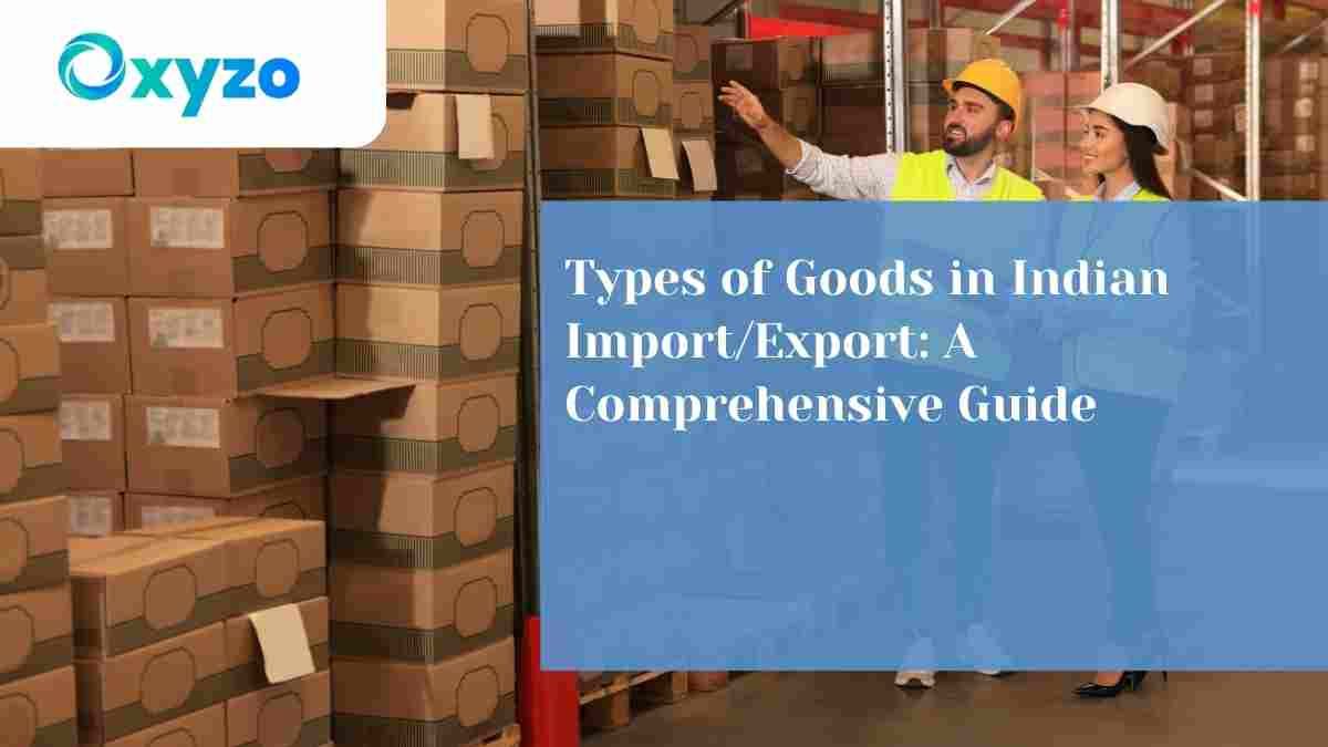 India's Import/Export World: Types of Goods, Regulations & More India's Import/Export World: Types of Goods, Regulations & More